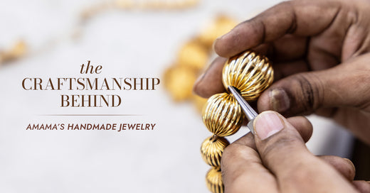 The Craftsmanship Behind Amama's Handmade Jewelry | Modern Handmade ...
